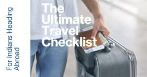 The ultimate checklist for the Indian traveling abroad.