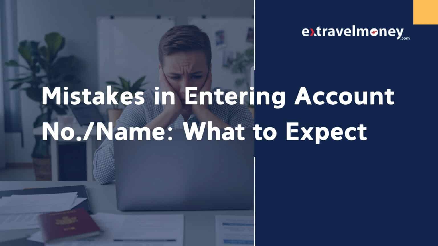 What Happens If You Enter Incorrect Details in an International Money ...